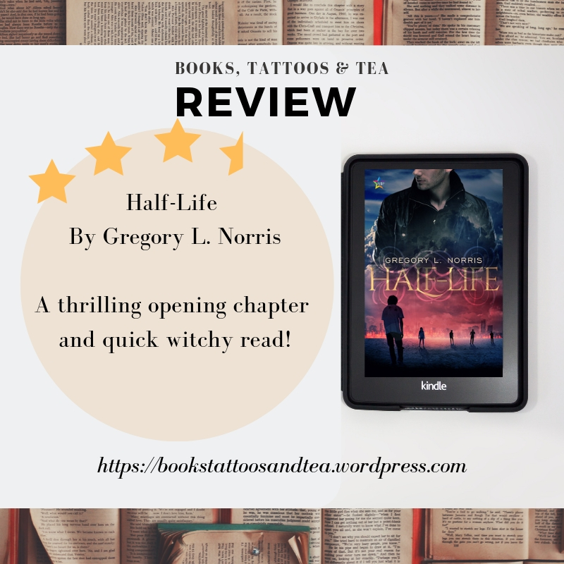 Review for Gregory L. Norris New Release: Half-Life!! – Book, Tattoos & Tea